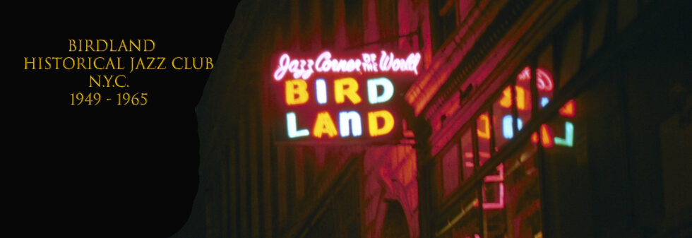 Birdland | Jazz Corner of the World | 1949 to 1965